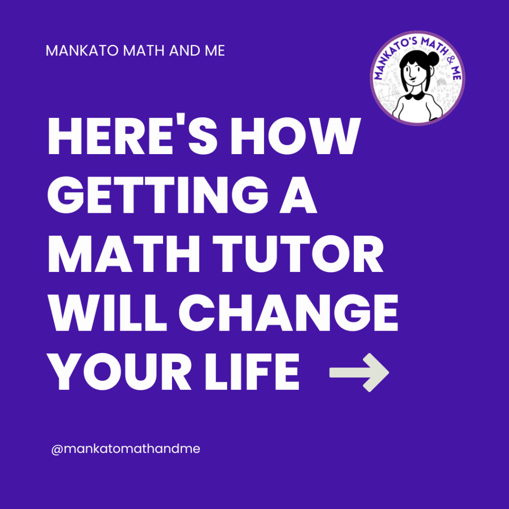 Here’s how getting a math tutor will change your life - Mankato Math and Me